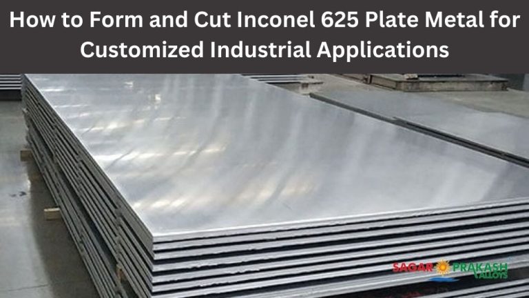 How to Form and Cut Inconel 625 Plates for Industry?